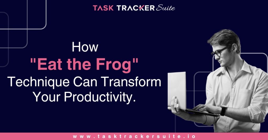 How "Eat the Frog" Technique Can Transform Your Productivity