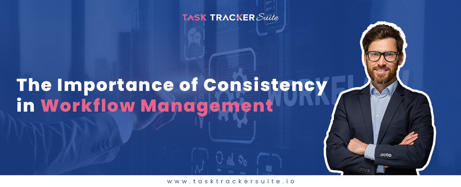 The Importance Of Consistency In Workflow Management