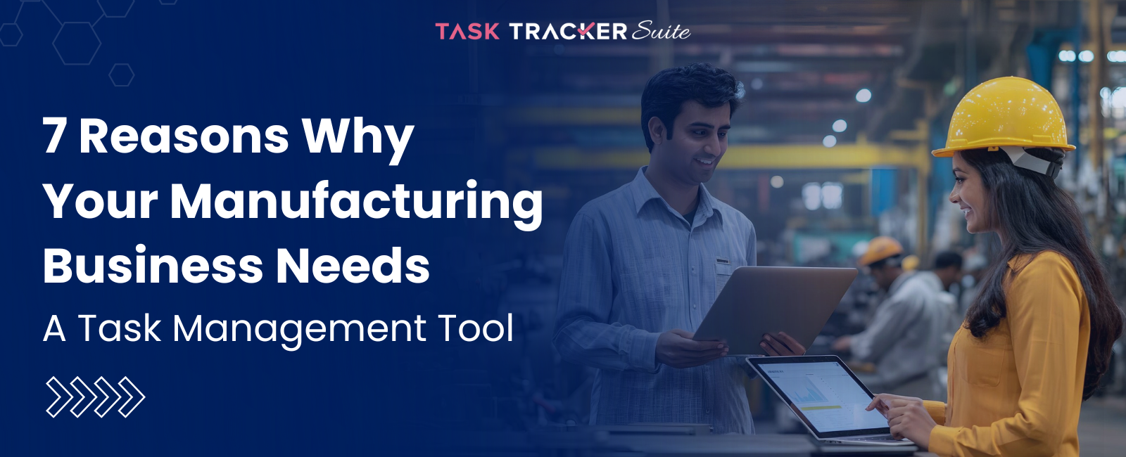 7 Reasons Why Your Manufacturing Business Needs A Task Management Tool
